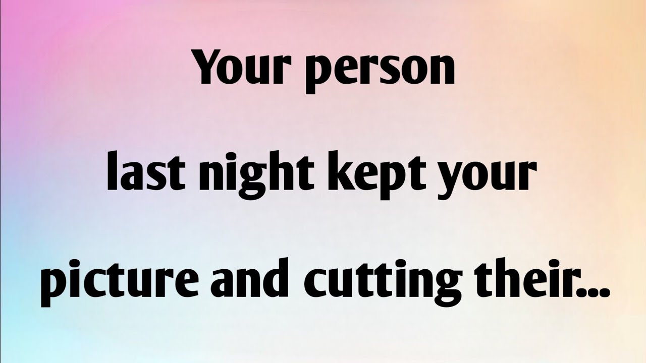 YOUR PERSON LAST NIGHT KEPT YOUR PICTURE AND CUTTING THEIR... - YouTube