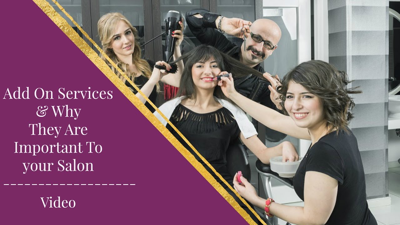 Add On Services And Why They Are Important To Your Salon - YouTube