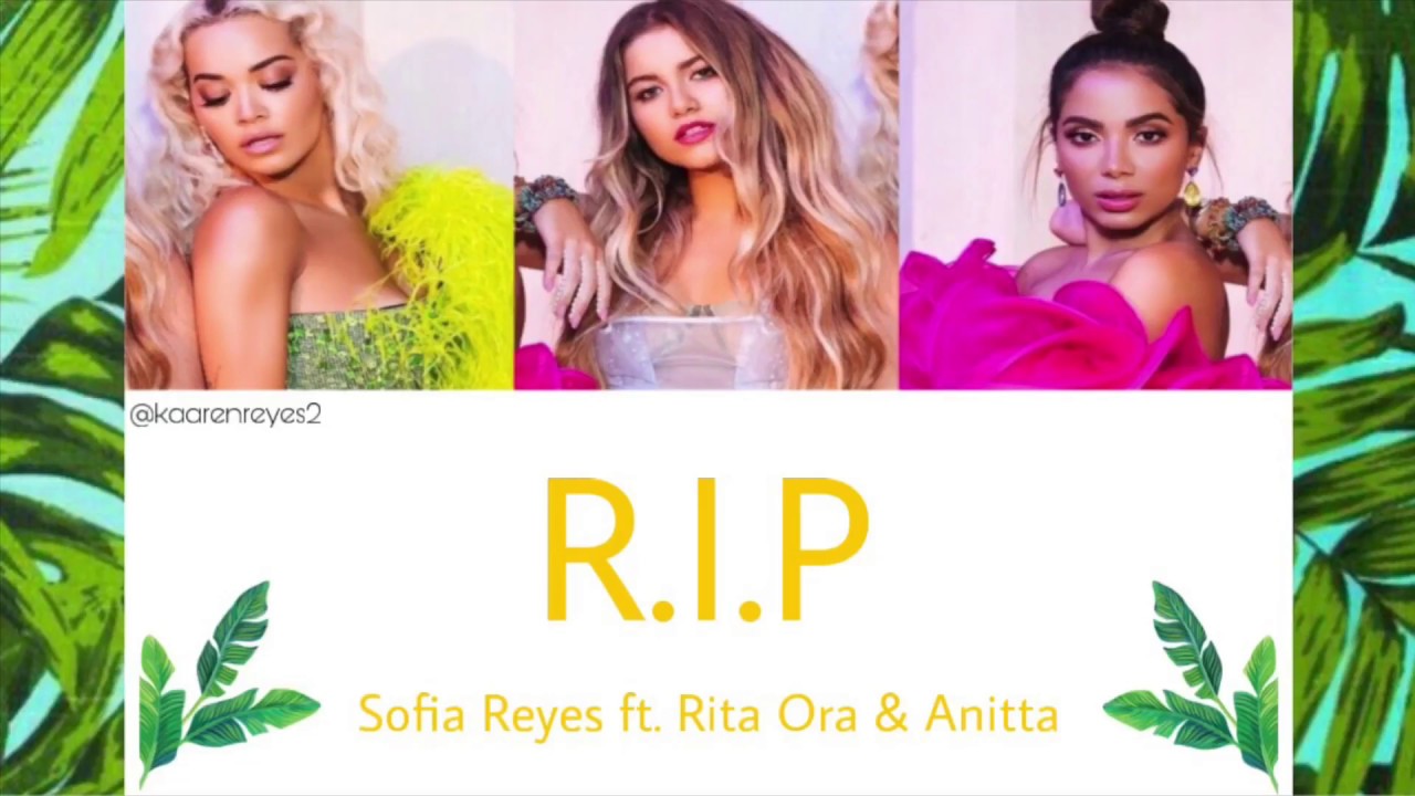 RIP- Sofia Reyes (FT. Rita Ora & Anitta) (Color Coded Lyrics) - YouTube