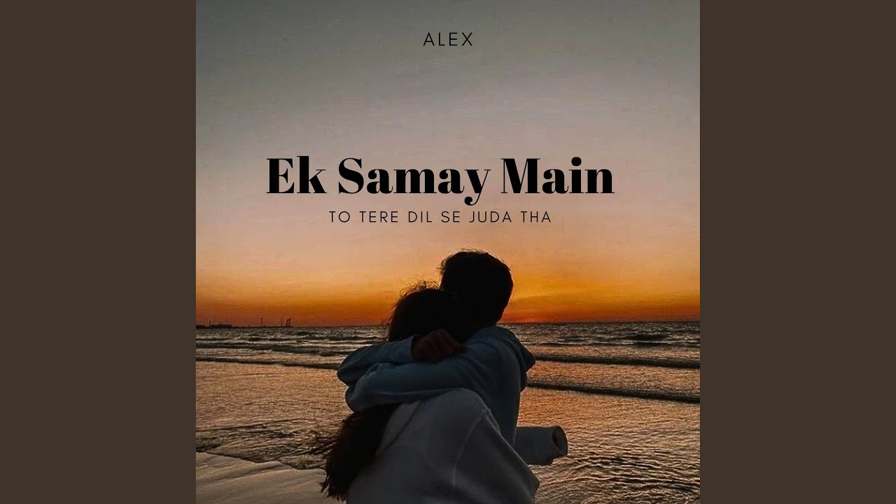 Ek Samay Main To Tere Dil Se Juda Tha (Slowed + Reverb) - YouTube Music