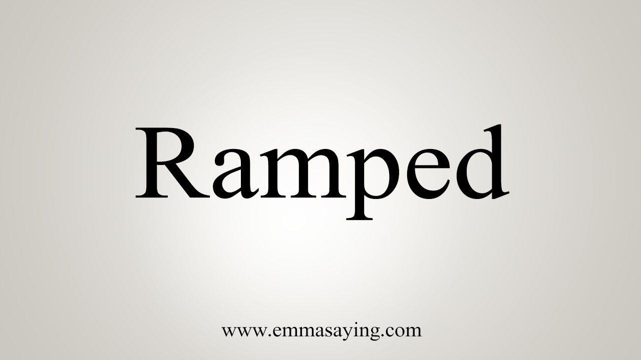 How To Say Ramped - YouTube