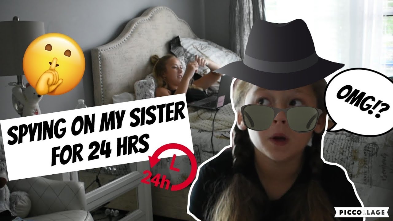 Spying On My Sister For 24hrs Youtube