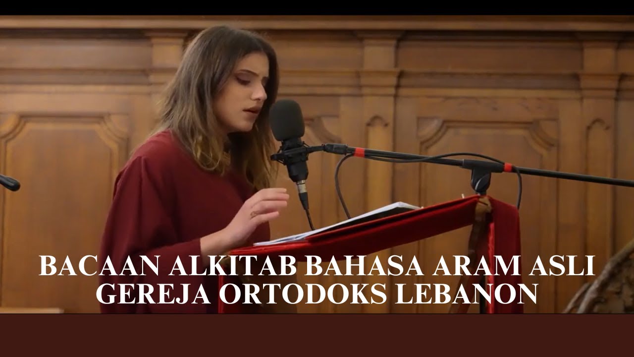 BACAAN ALKITAB BAHASA ARAM ASLI GEREJA ORTODOKS LEBANON - YouTube