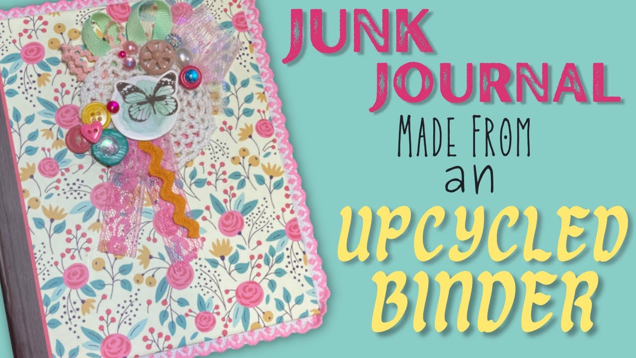 Easy Junk Journal Made From An Upcycled Binder! How-to & Flip Thru ...