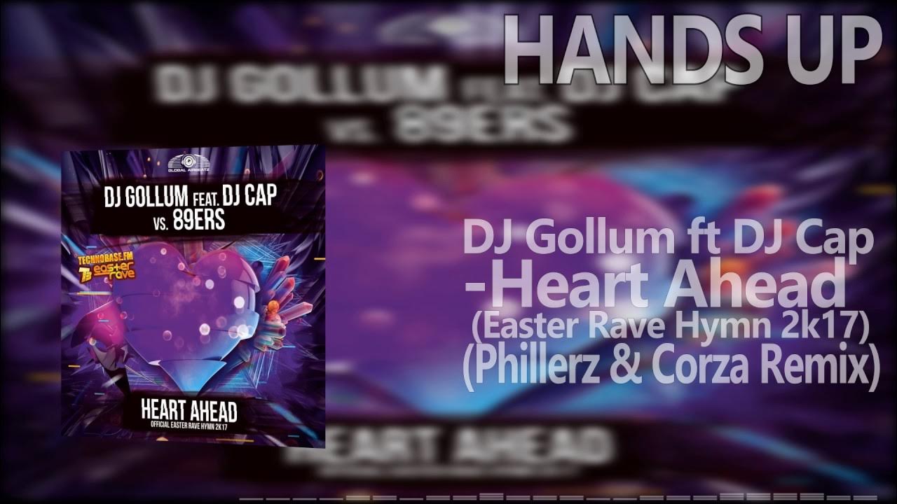 DJ Gollum feat. DJ Cap vs. 89ers - Heart Ahead (Easter Rave Hymn 2k17) (Phillerz & Corza Remix ...