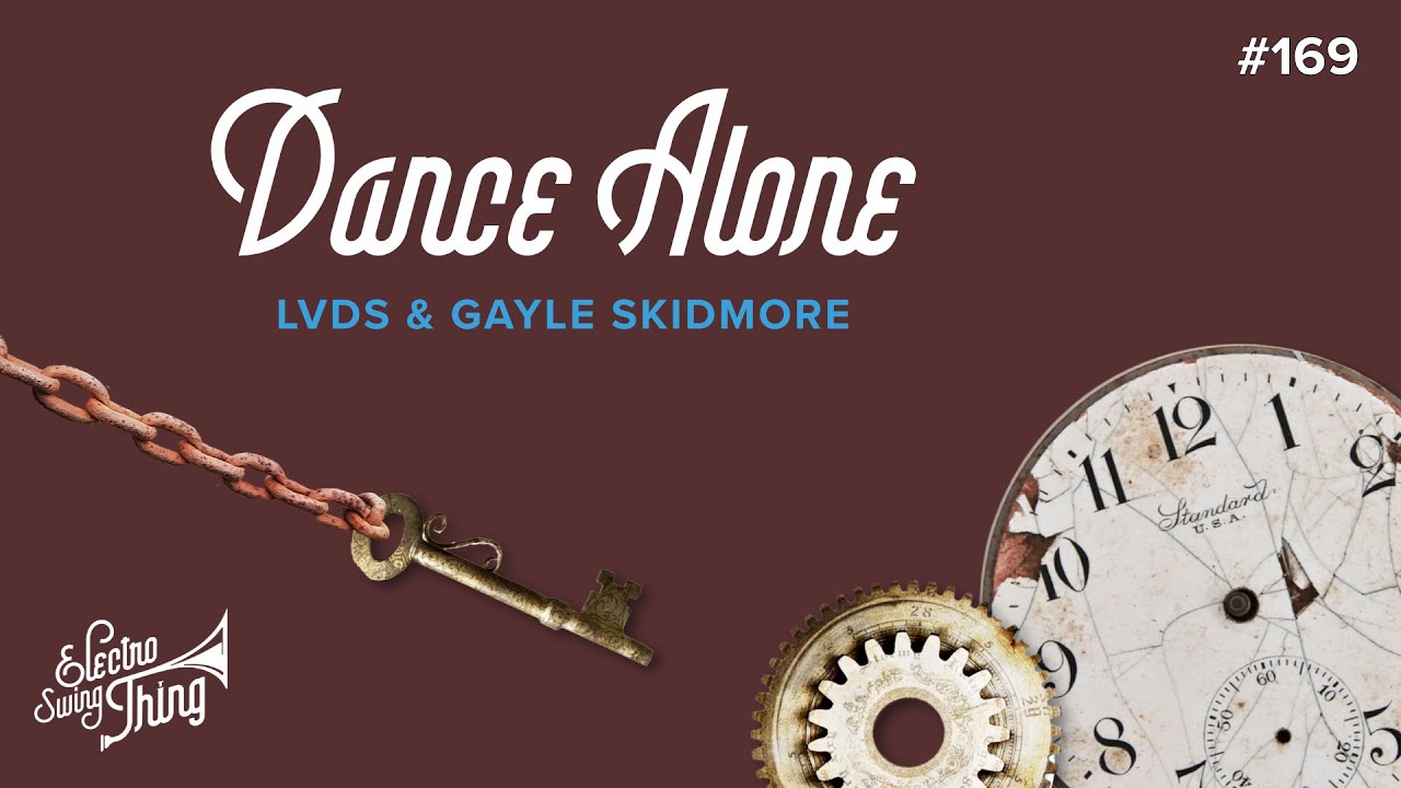 LVDS & Gayle Skidmore - Dance Alone // Electro Swing Thing 169 - YouTube