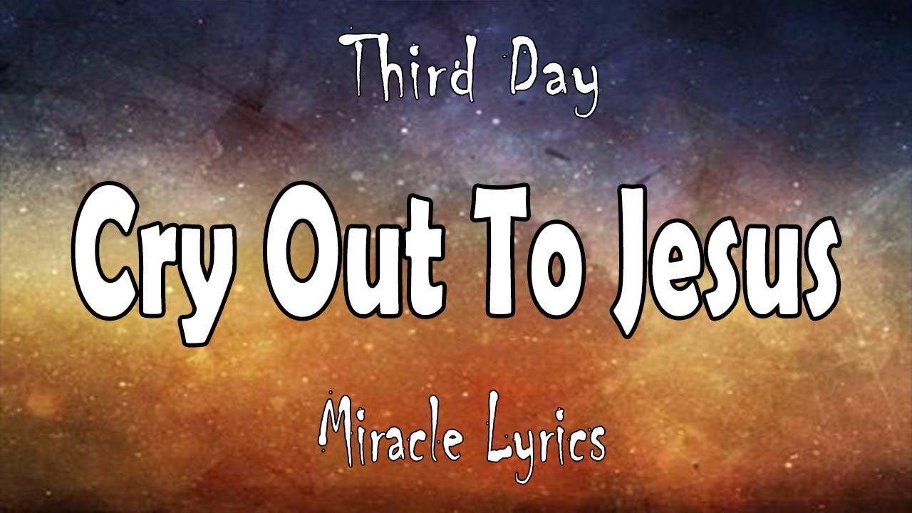 Third Day - Cry Out To Jesus (Lyrics) - YouTube