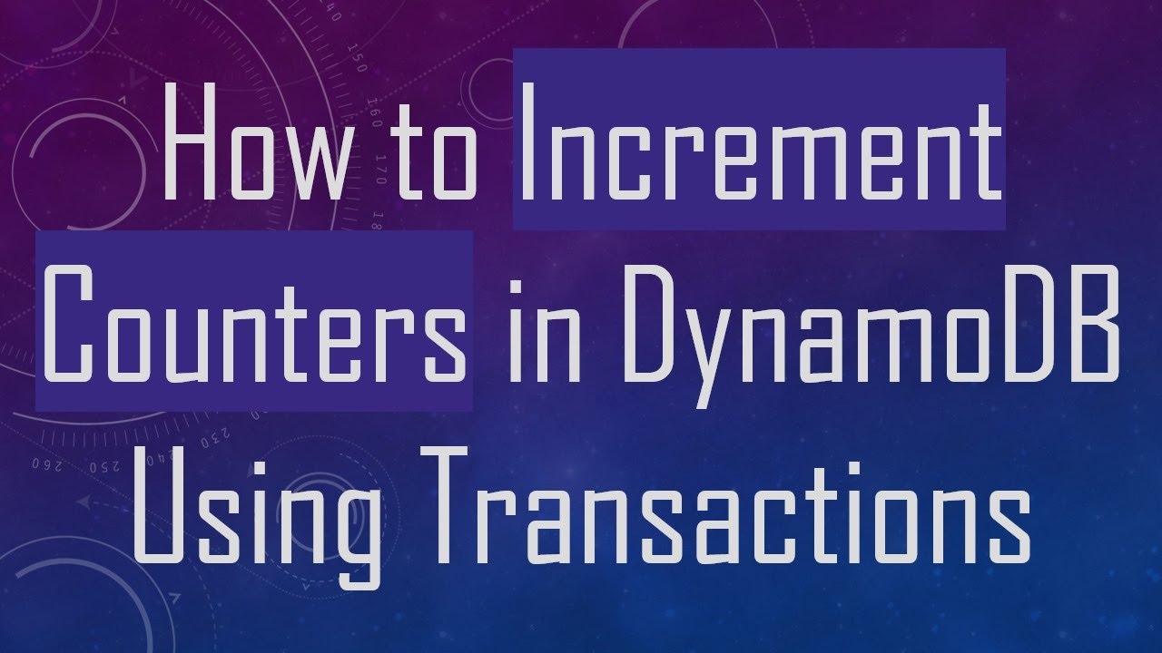 How to Increment Counters in DynamoDB Using Transactions - YouTube