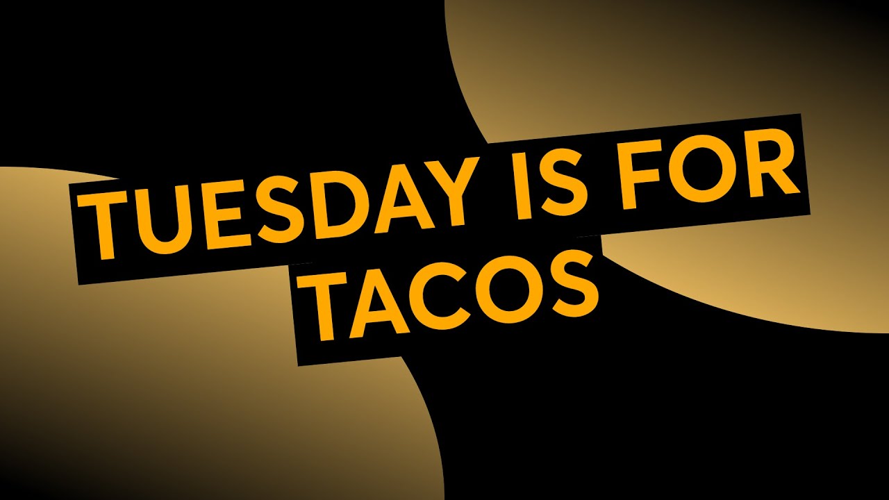 TUESDAY IS FOR TACOS - YouTube