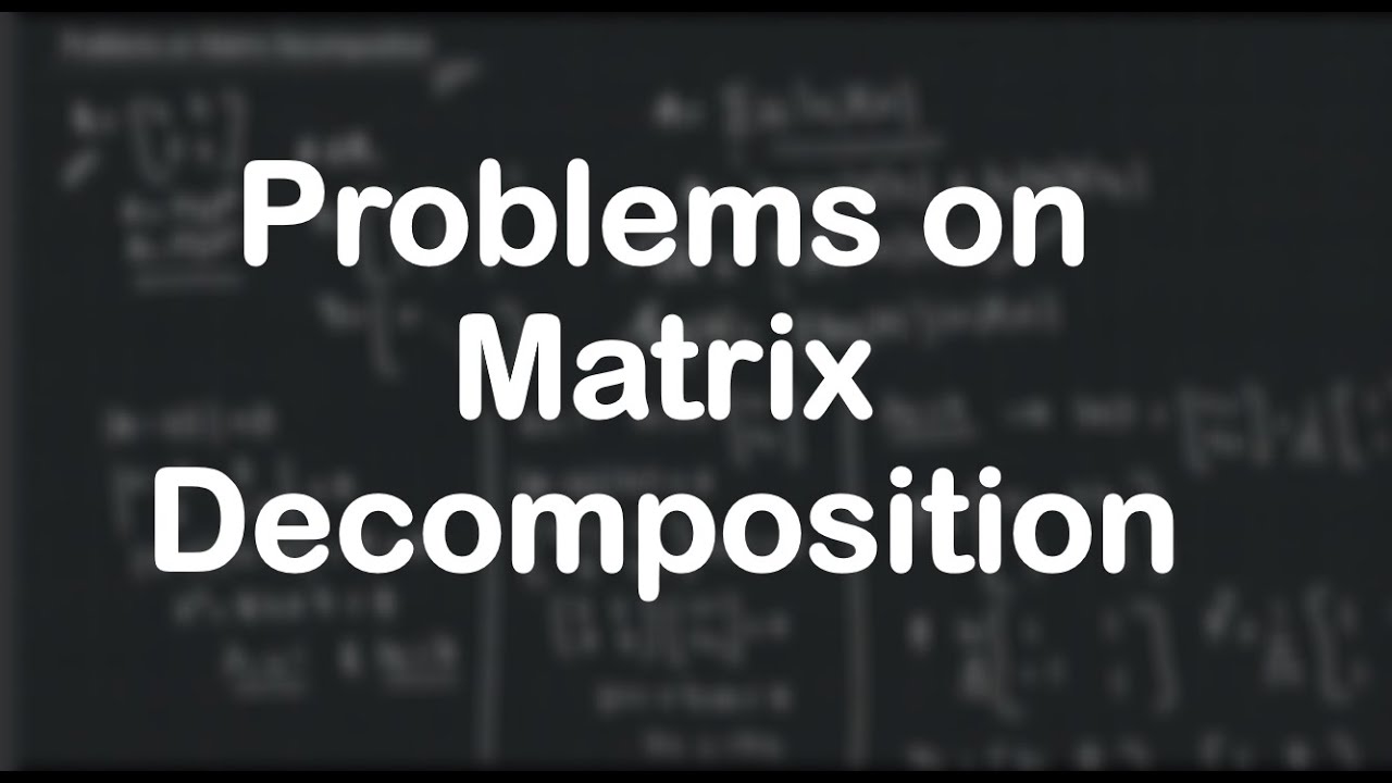 Problems on Matrix Decomposition | Linear Algebra | Quantum Computation ...