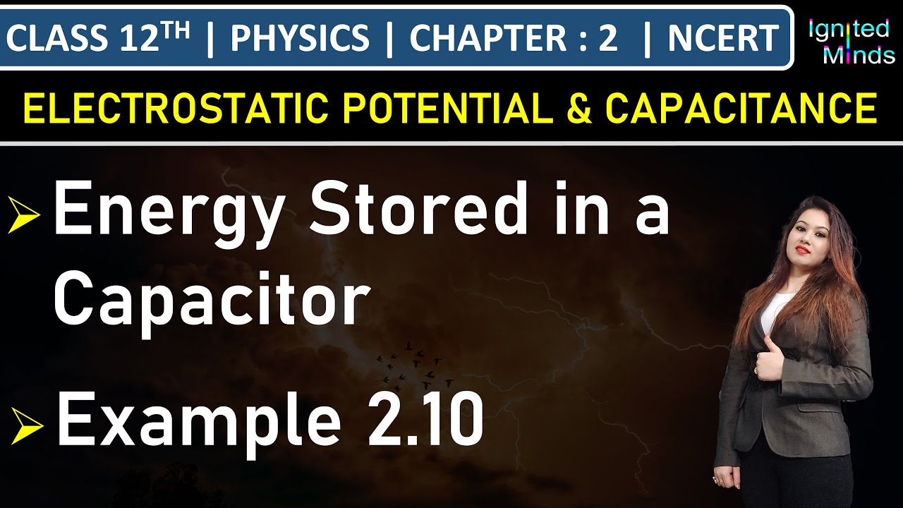 Class 12th Physics | Energy Stored in a Capacitor | Example 2.10 ...