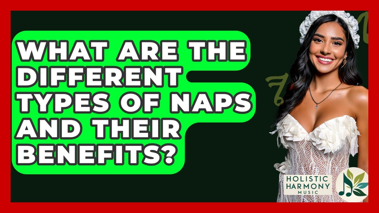 What Are The Different Types Of Naps And Their Benefits? - Holistic ...