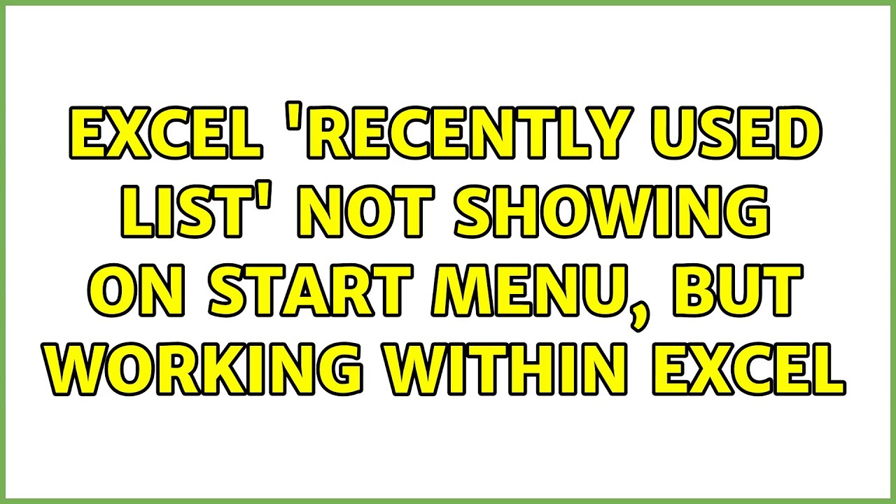 Excel 'recently used list' not showing on start menu, but working ...