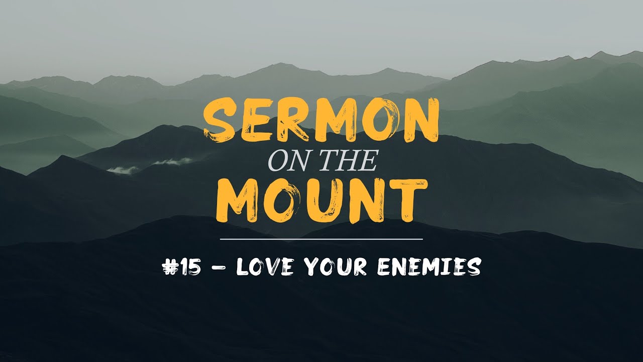 Sermon On The Mount #15 - Love Your Enemies // Chris H. - YouTube