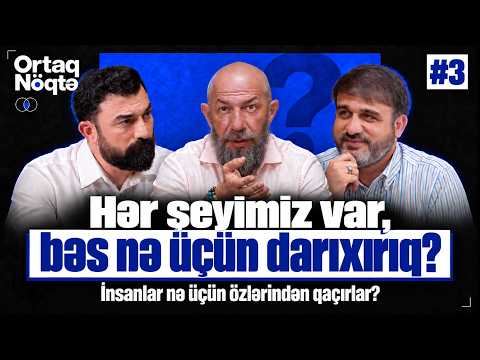 Hər şeyimiz var bəs nə üçün darıxırıq? İnsanlar nə üçün özlərindən qaçırlar? “Ortaq Nöqtə” 3. Sezon
