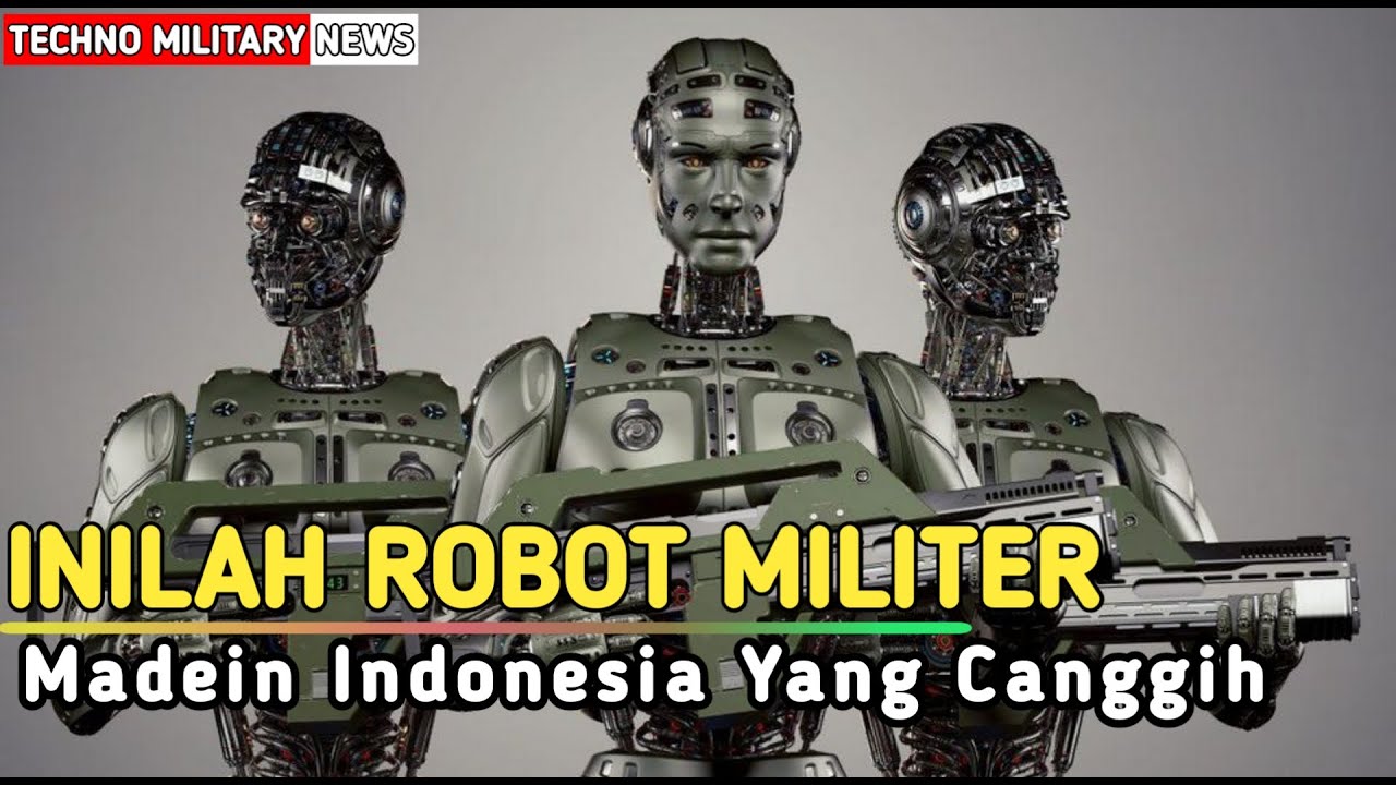 INILAH 5 ROBOT MILITER BUATAN INDONESIA YANG POPULER - YouTube