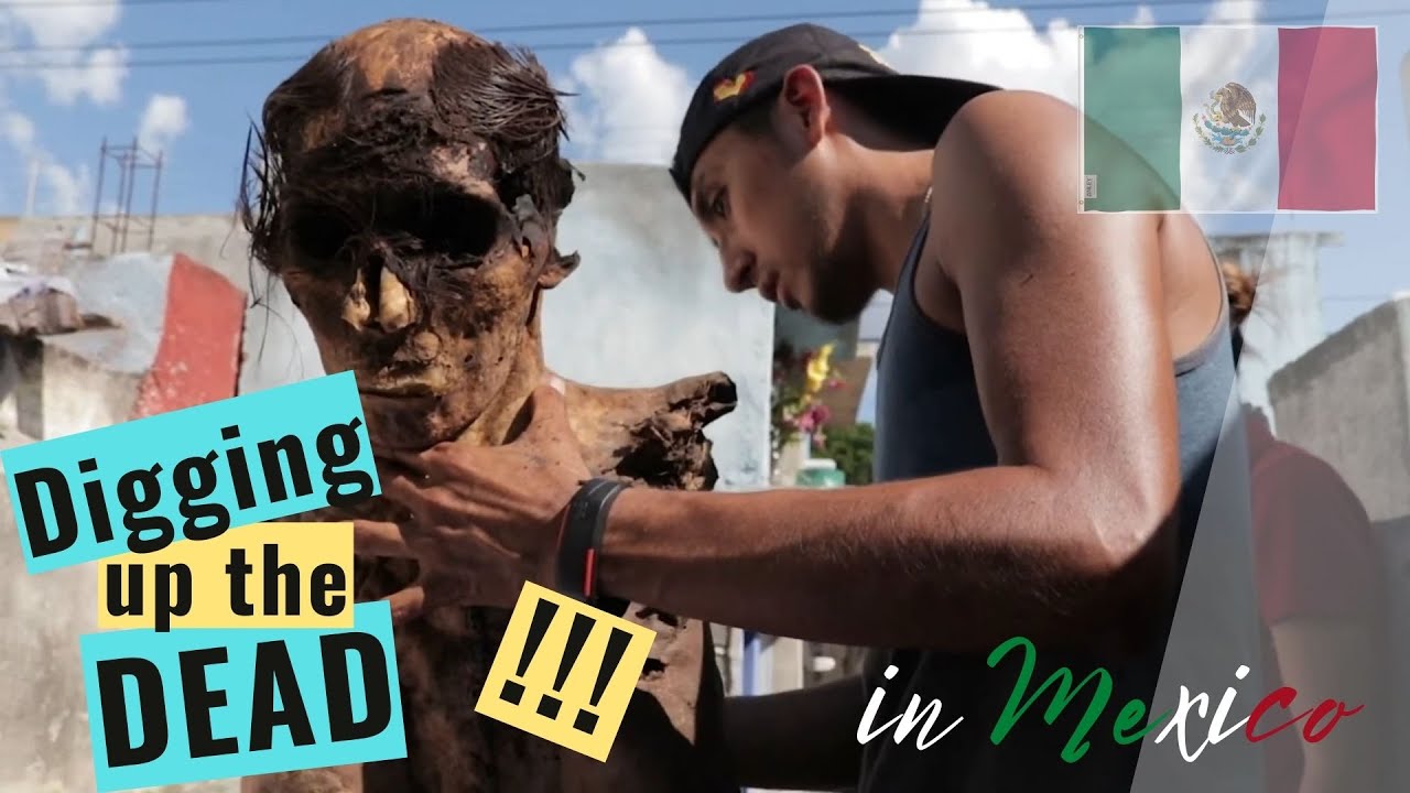 Digging up the DEAD in Mexico - YouTube