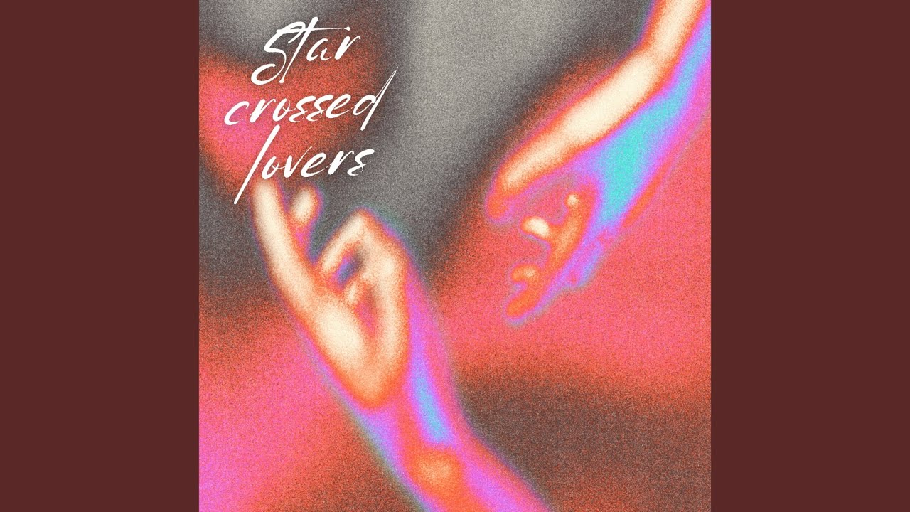 Star crossed lovers - YouTube