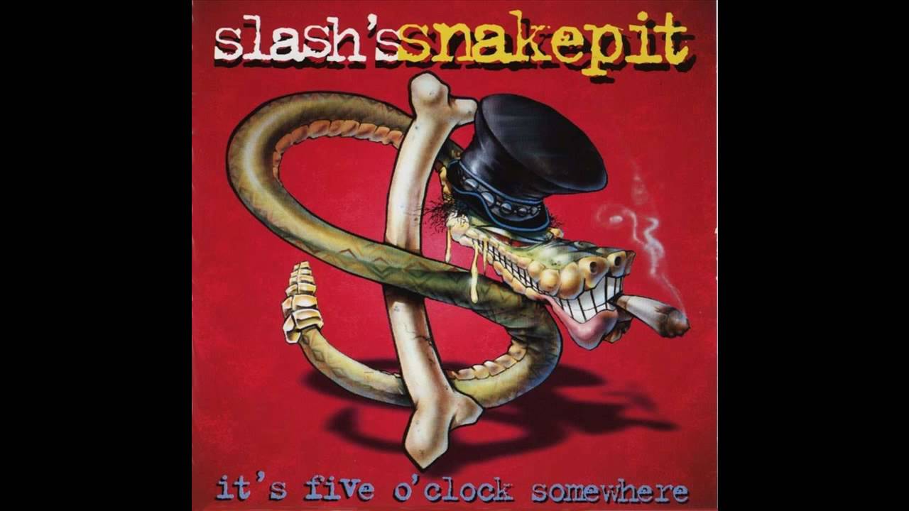 slash's snakepit - beggars and hangers on (it's five o'clock somewhere ...