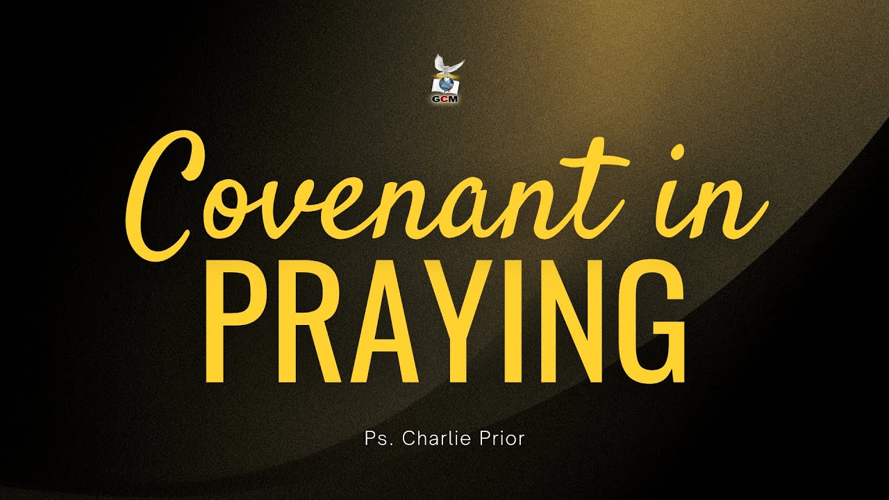 Covenant in Prayer | Ptr. Charlie Prior - YouTube