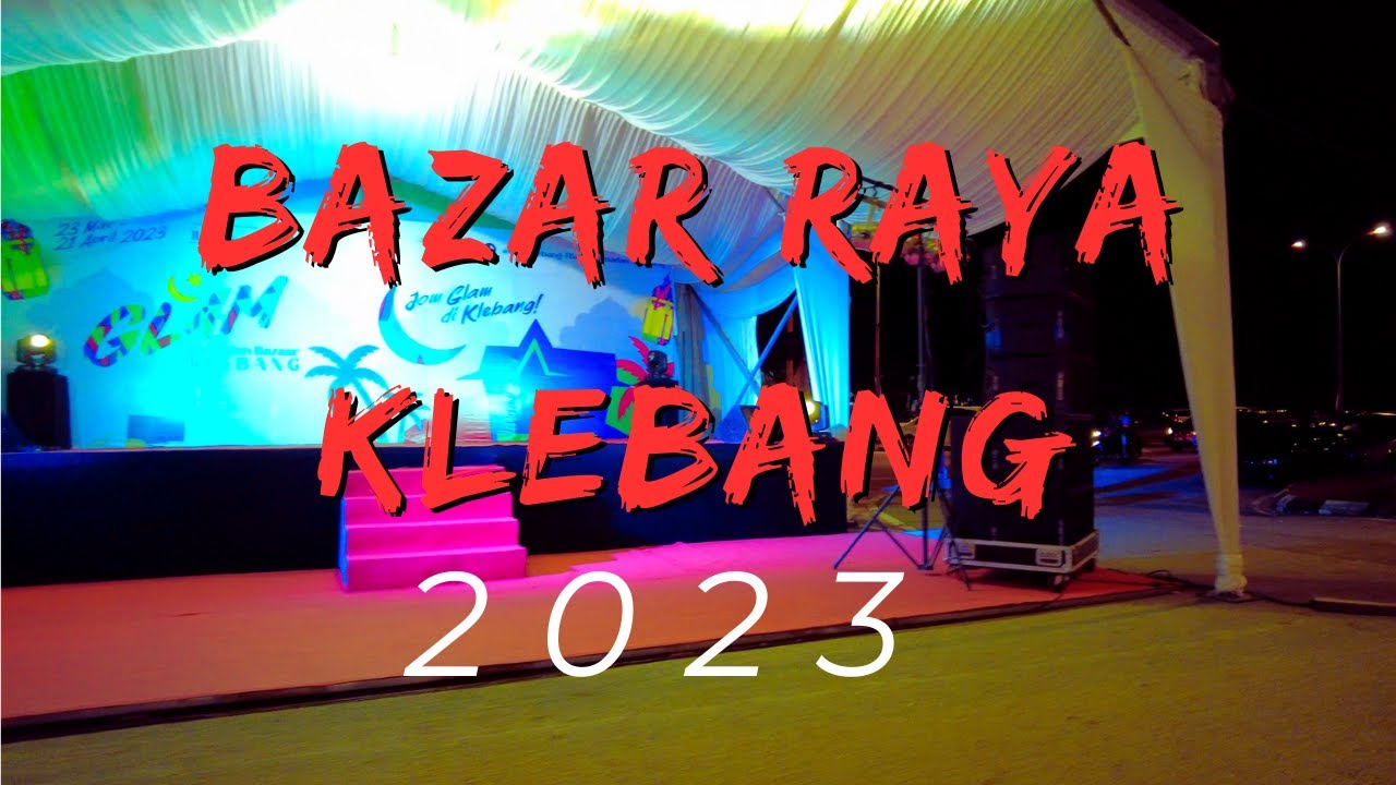 BAZAR RAYA KLEBANG 2023 | MELAKA - YouTube