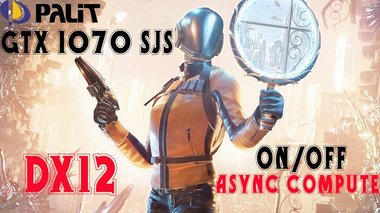 Time Spy DX12 - PALIT GTX 1070 SJS- ON/OFF Async Compute - YouTube