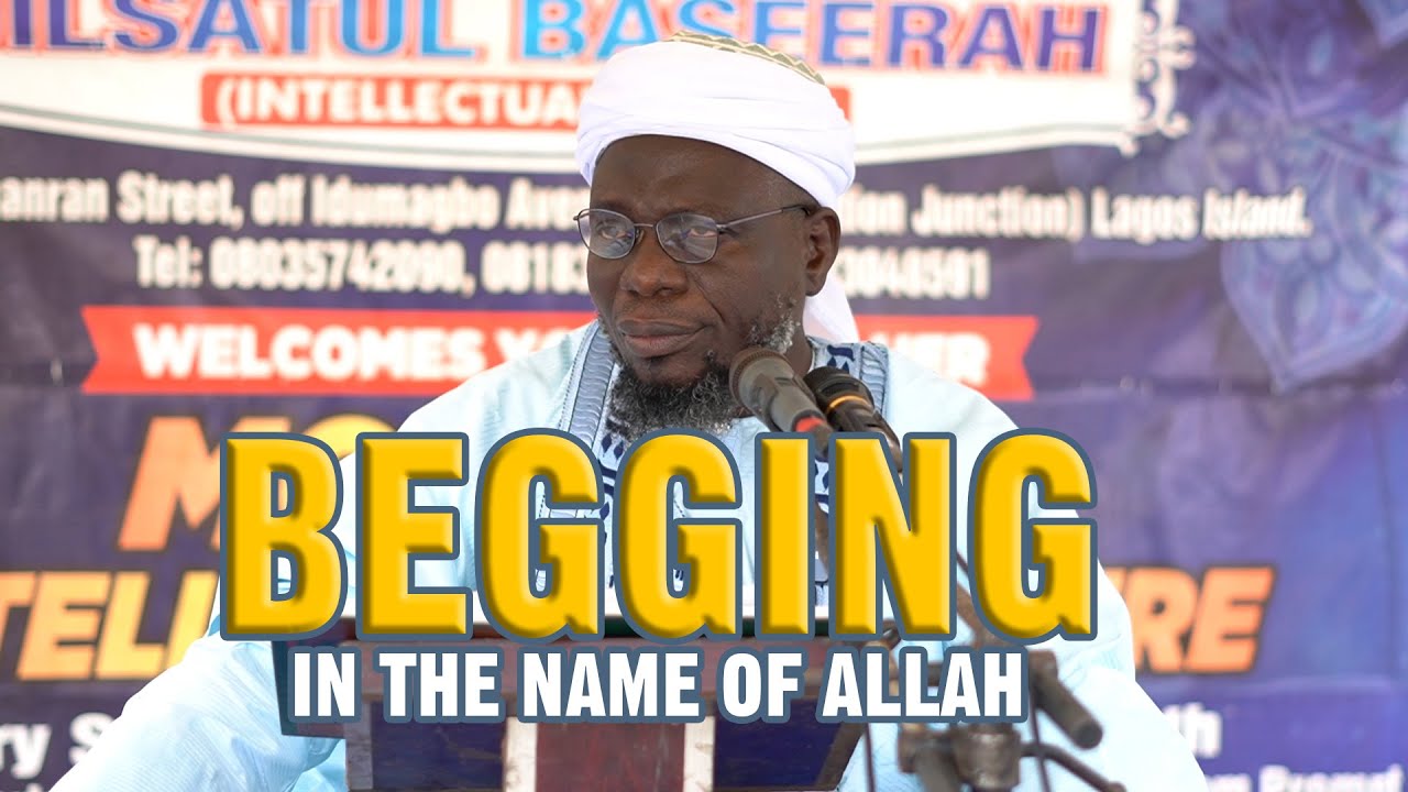 BEGGING IN THE NAME OF ALLAH | Dr. Sharafudeen Gbadebo Raji - YouTube