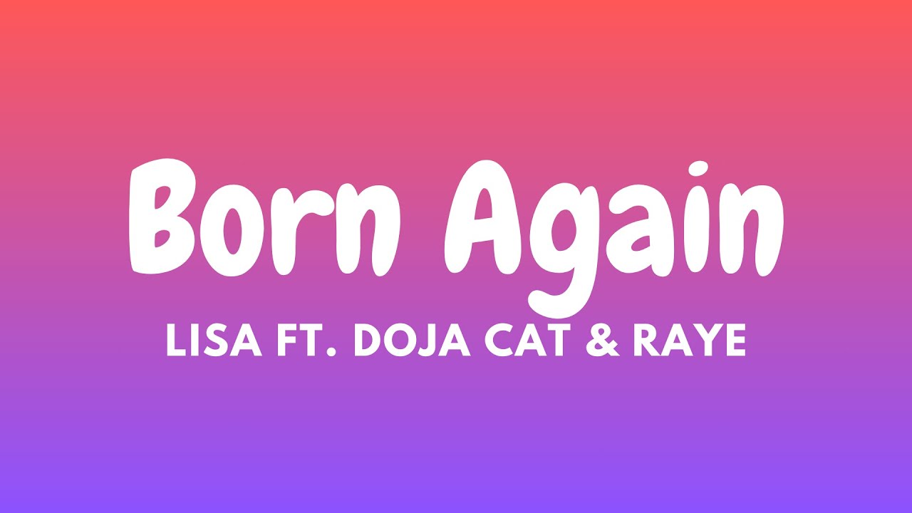 LISA - BORN AGAIN (Lyrics) ft. Doja Cat & RAYE - YouTube