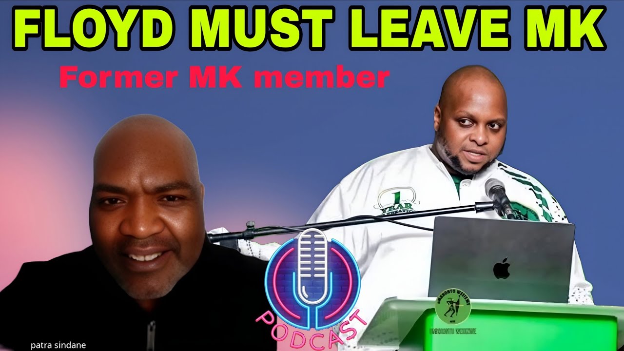 [Interview] Former MK Party member: Floyd Shivambu must LEAVE MK ...