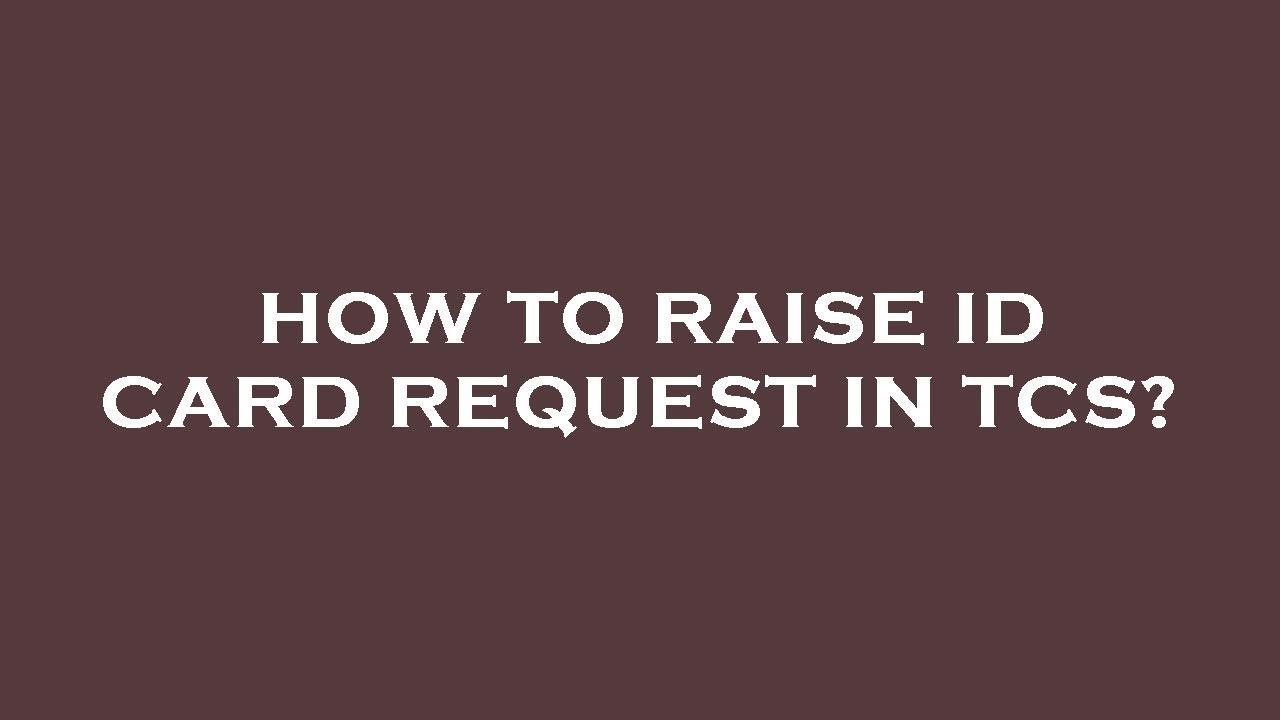 How to raise id card request in tcs? - YouTube