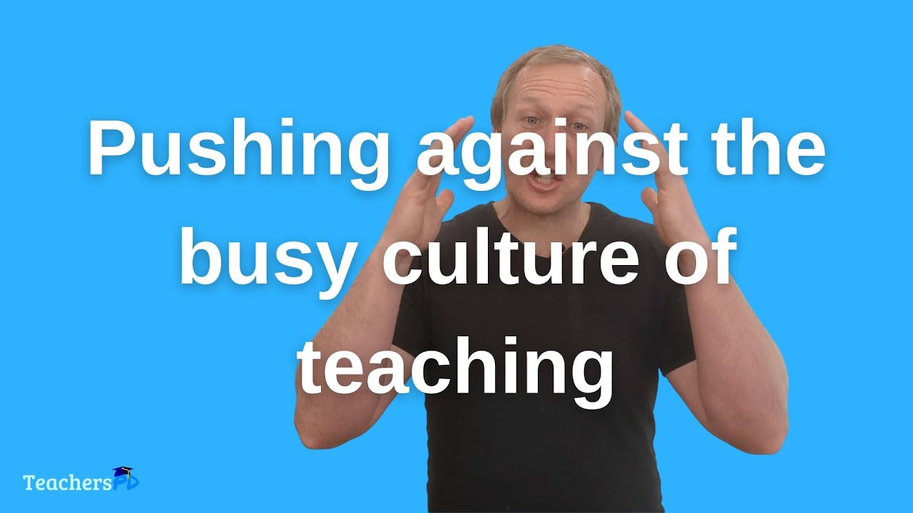 Pushing against the busy culture of teaching - YouTube