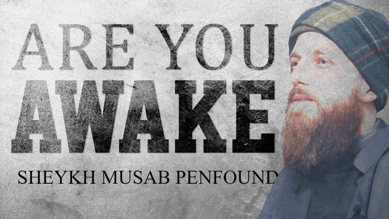 ARE YOU REALLY WOKE - Sheykh Musab Penfound [w/music] - YouTube