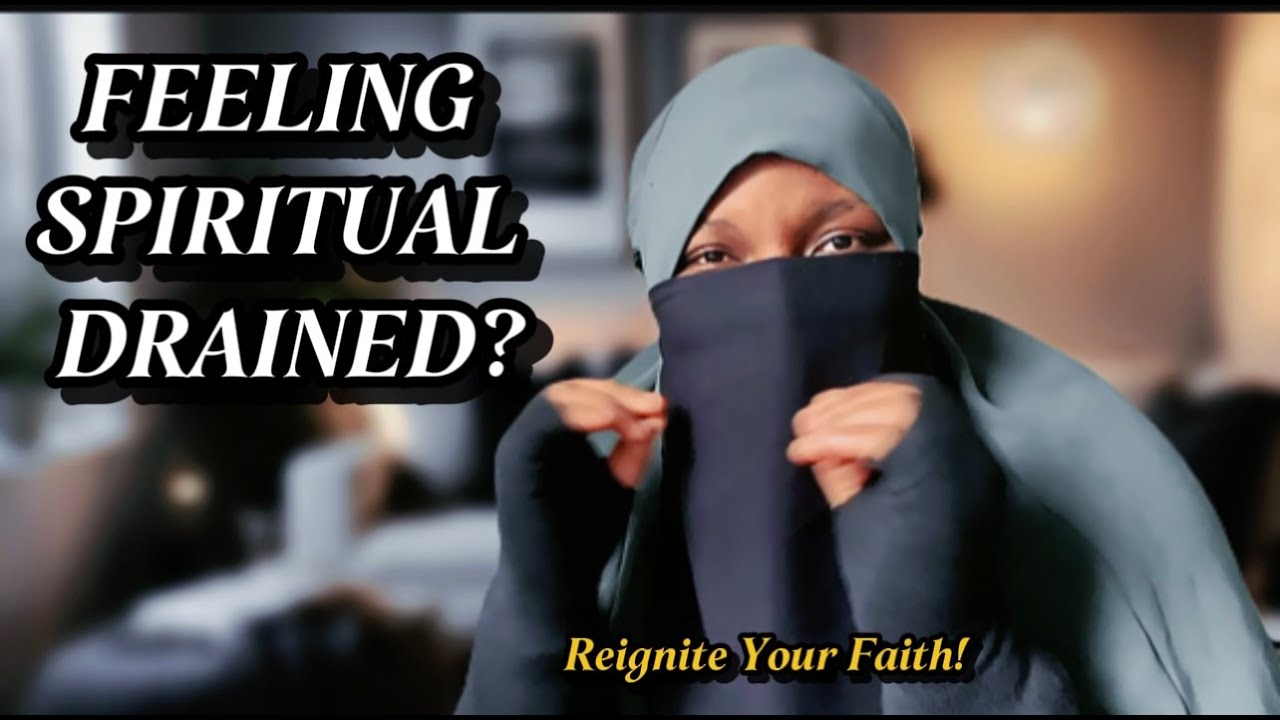 Feeling Spiritually Drained? Do This to Reignite Your Faith | Ramadan ...