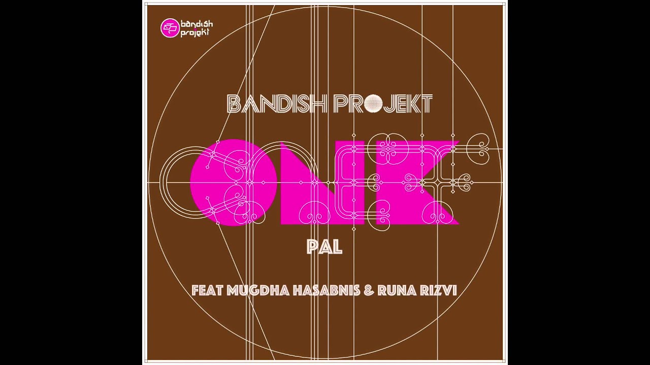 Bandish Projekt - Pal feat. Mugdha Husabnis & Runa Rizvi - YouTube