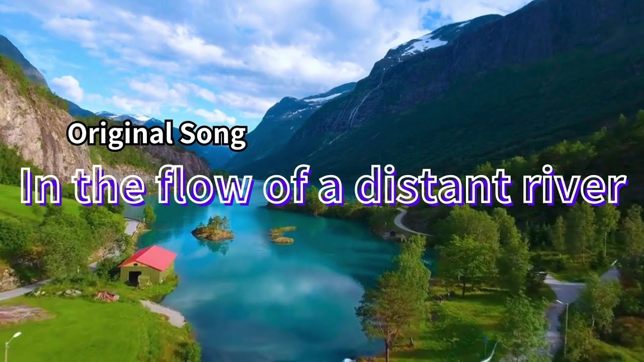 In the flow of a distant river (original song) - YouTube