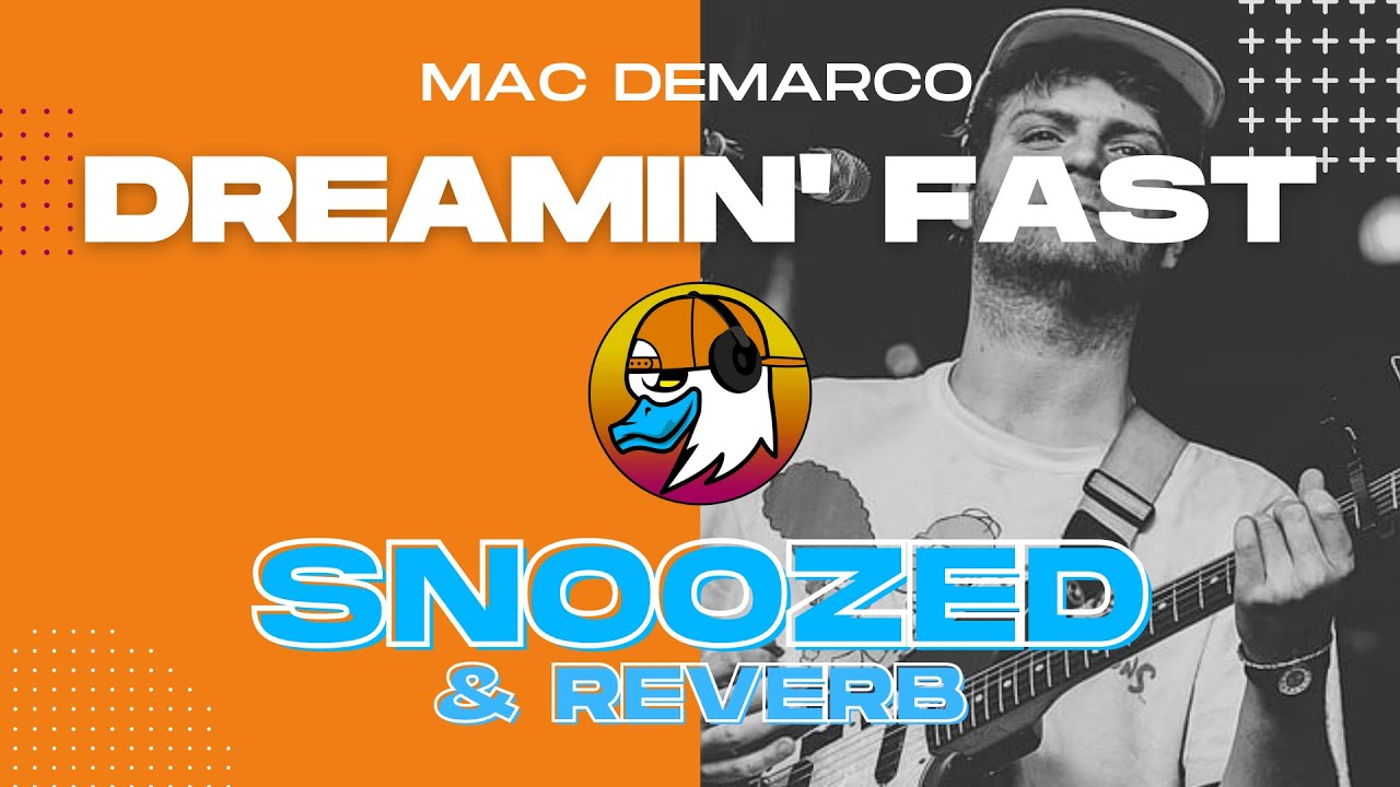 [snoozed + reverb] dreamin' fast - mac demarco - YouTube