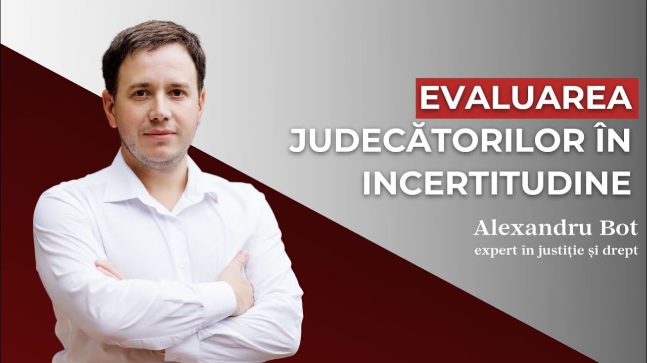 EVALUAREA JUDECĂTORILOR ÎN INCERTITUDINE - YouTube