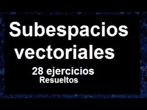 Subespacios vectoriales, demostrar si es o no un subespacio vectorial ...