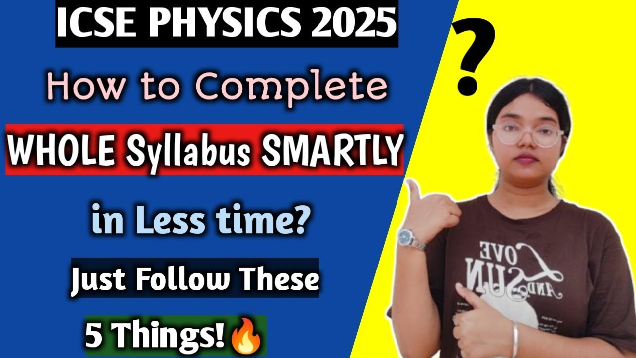 ICSE Physics 2025: How to Complete Whole Syllabus SMARTLY in Less Time ...