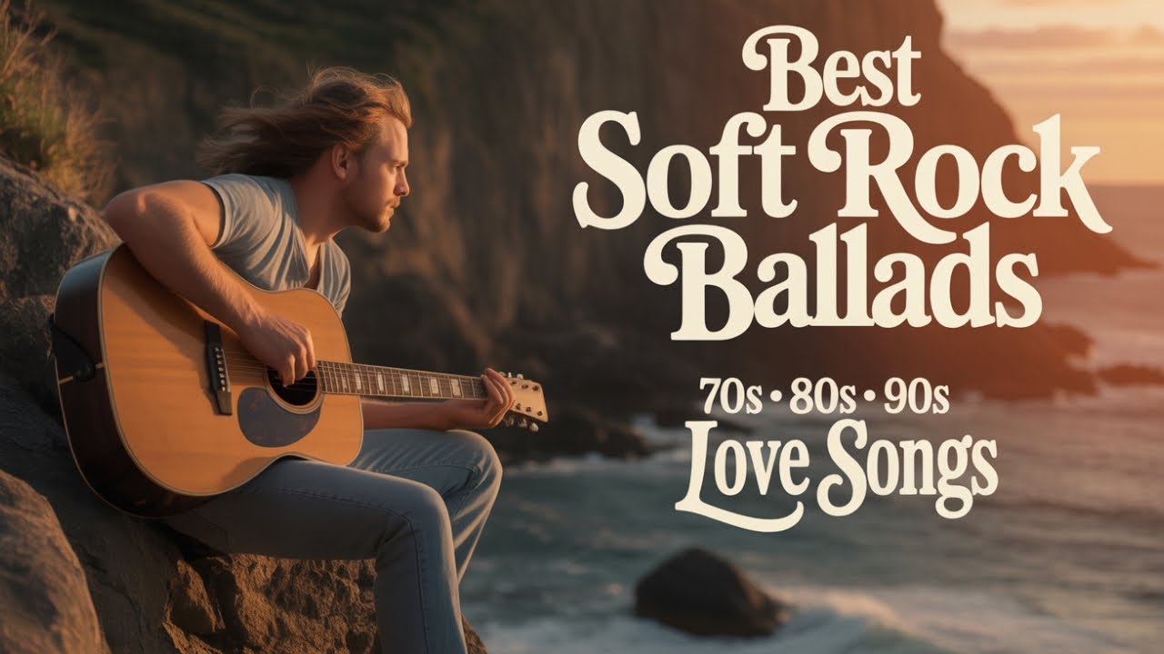 Best Soft Rock Ballads 70s 80s 90s Greatest Romantic Love Songs of All ...