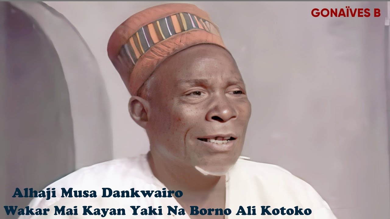 Alhaji Musa Dankwairo / Wakar Mai Kayan Yaki Na Borno Ali Kotoko - YouTube