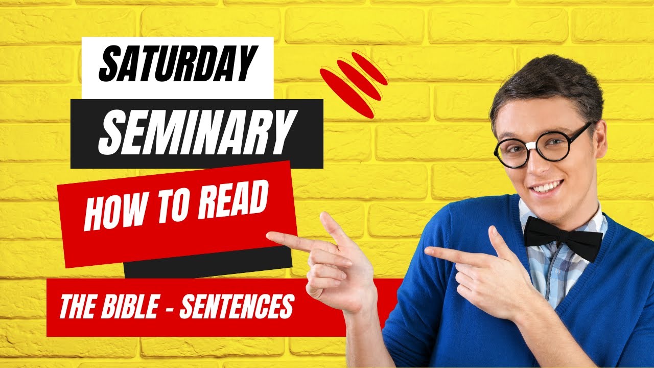 SATURDAY SEMINARY: How To Read The Bible - SENTENCES - YouTube