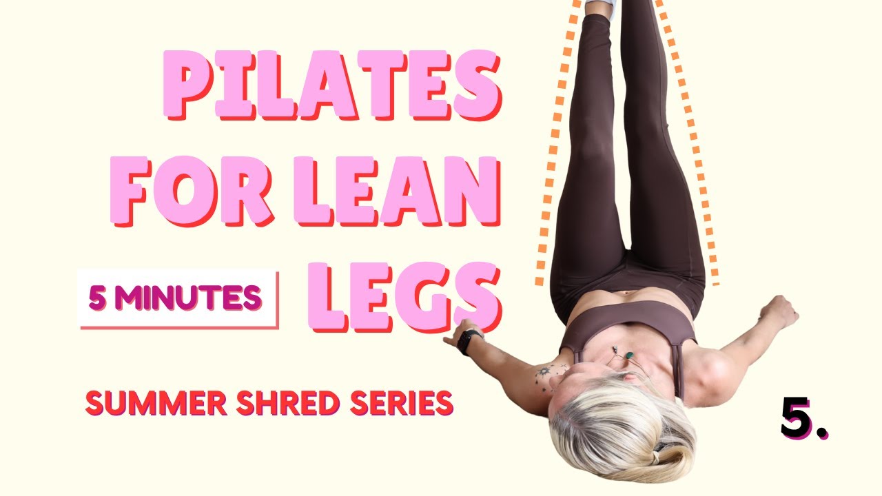 Long Lean Legs Pilates - 5 Minute Summer Shred - YouTube