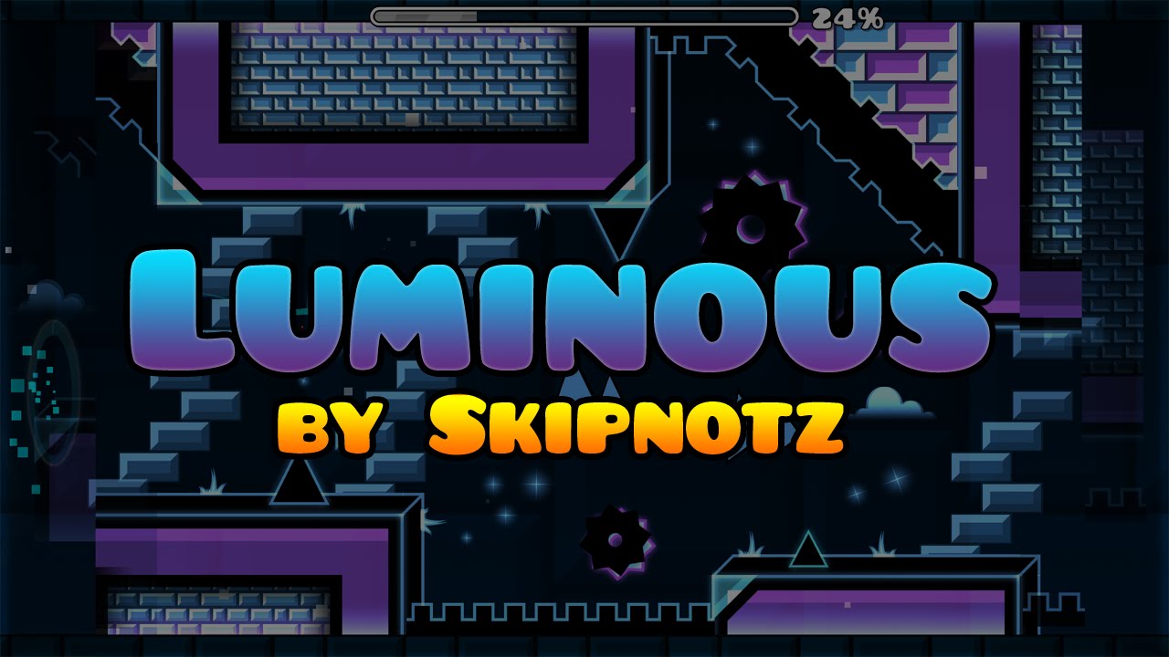 Geometry Dash - Luminous - by Skipnotz (w/ UPDATE in DESC) - YouTube