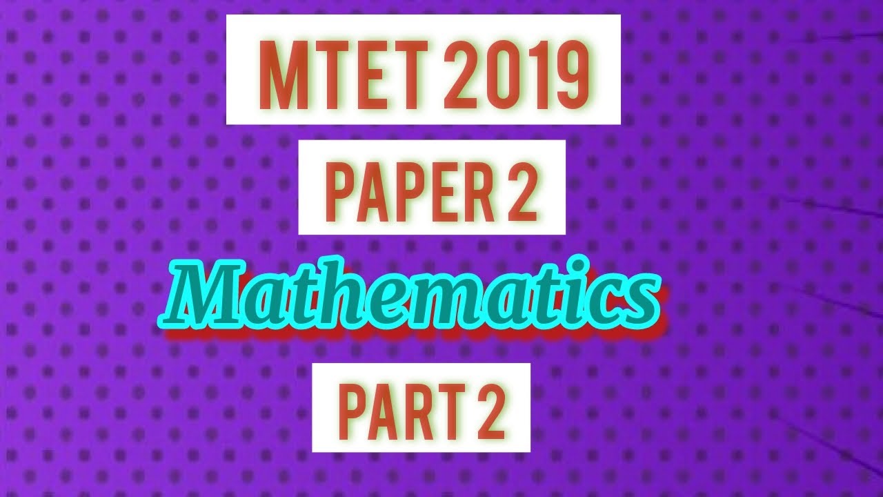 MTET 2019 || Paper 2 || Mathematics|| Part 2 - YouTube