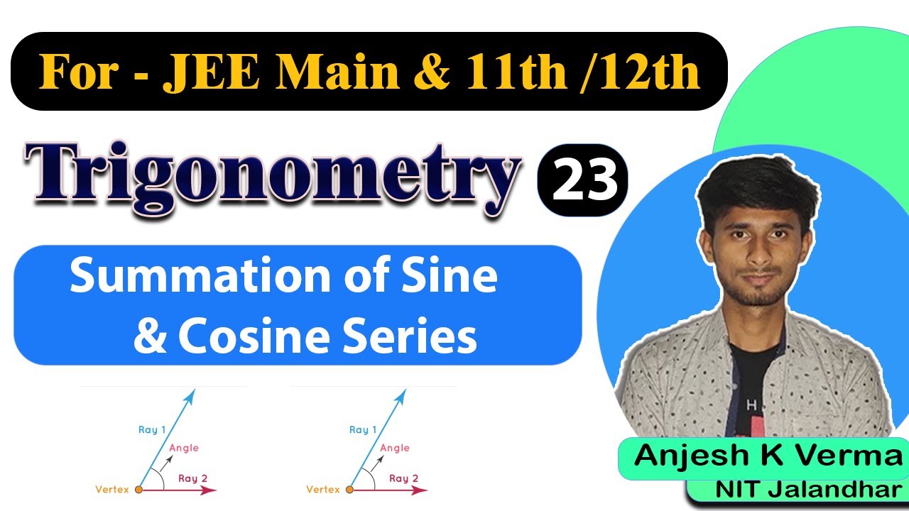 Trigonometric Functions 23 | Summation of Sine & Cosine Series | JEE ...