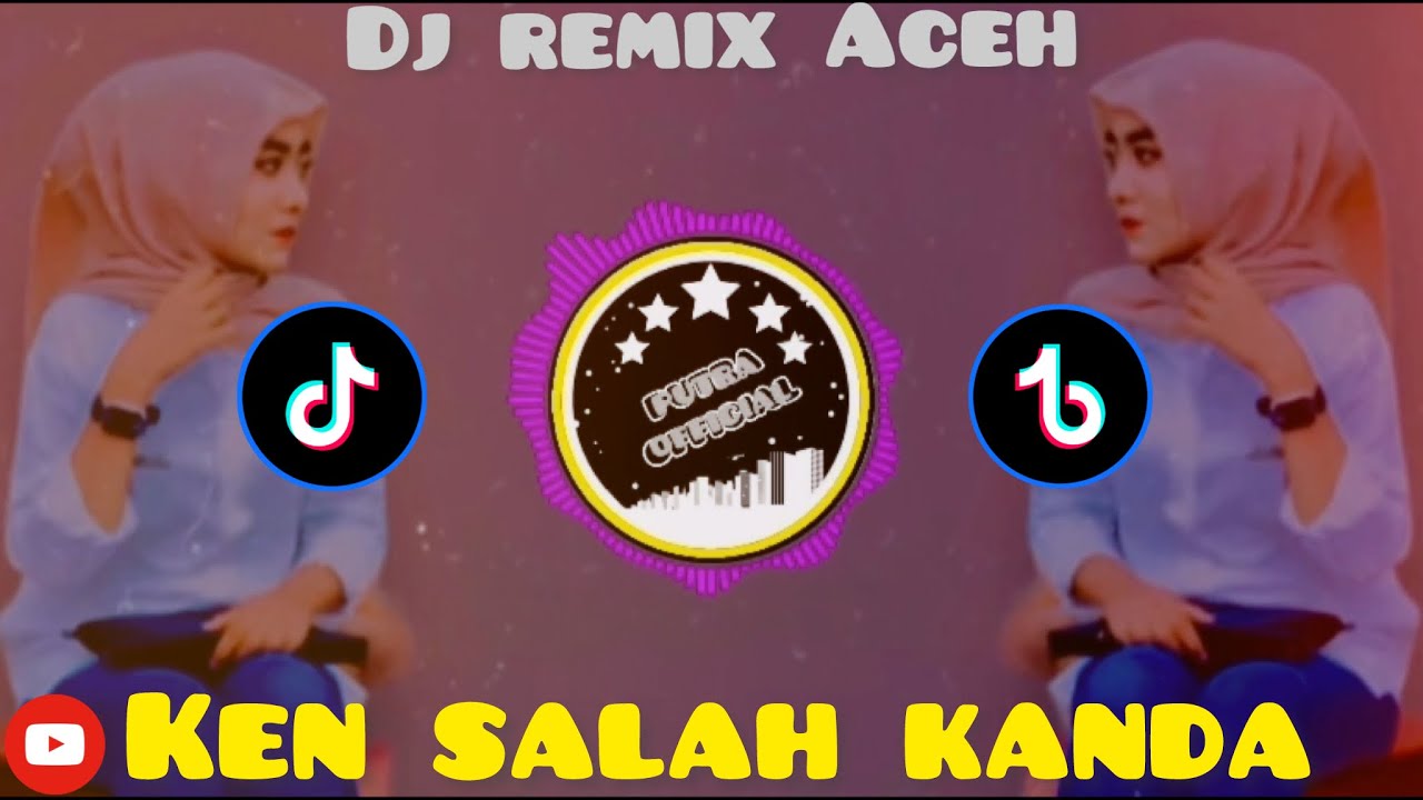 DJ ACEH KEN SALAH KANDA MUSIC REMIX FULL BASS VIRAL DI TIK TOK TOK,🎶 - YouTube