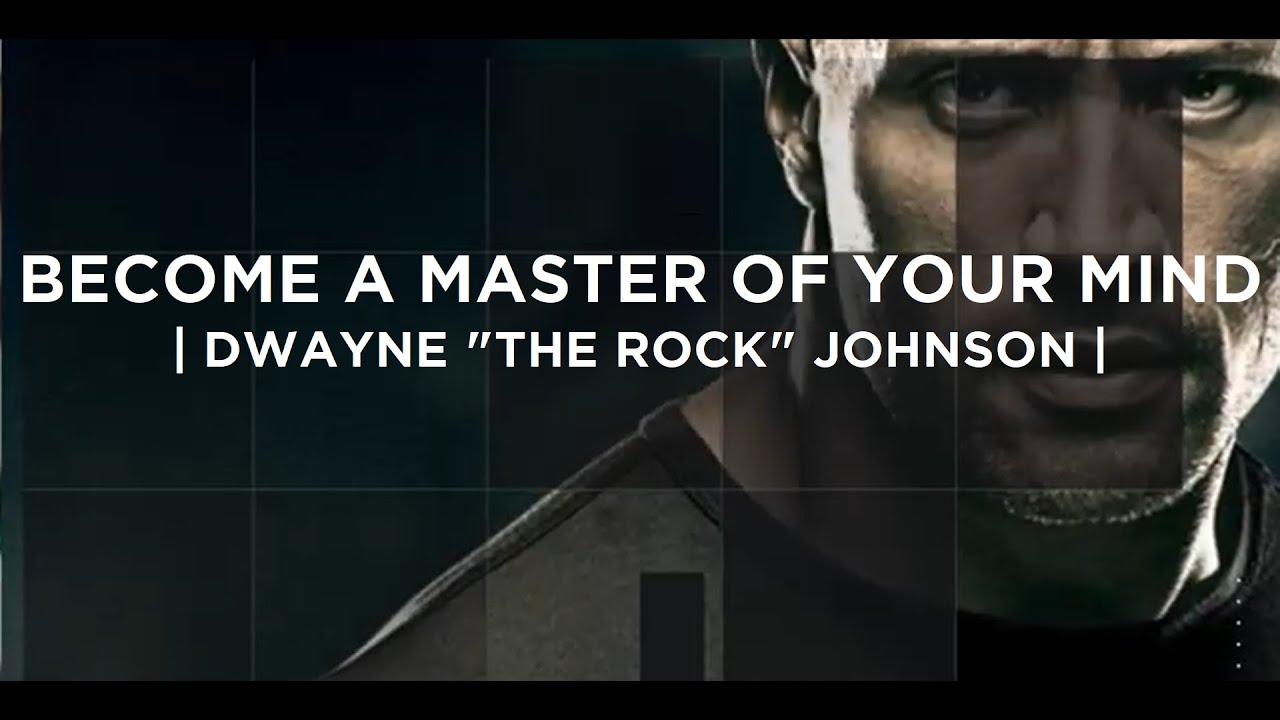 BECOME A MASTER OF YOUR MIND | DWAYNE "THE ROCK" JOHNSON - YouTube