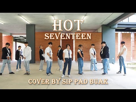 [KPOP] SEVENTEEN (세븐틴) 'HOT' dance cover by SIP PAD BUAK  from Thailand 🇹🇭