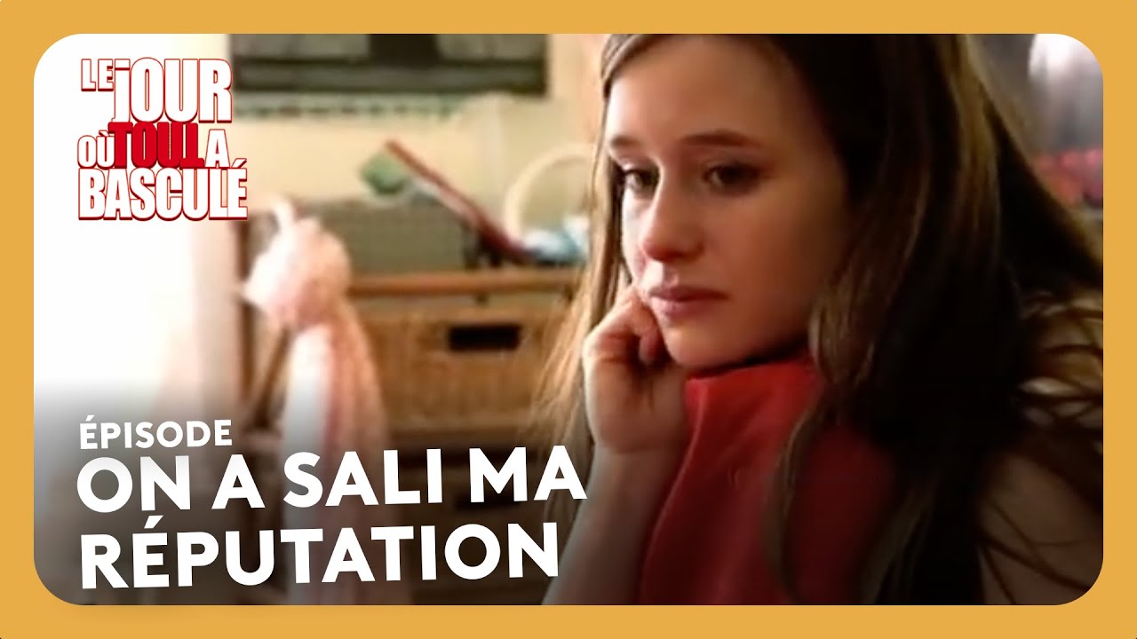 On a sali ma réputation - Le jour où tout a basculé - YouTube
